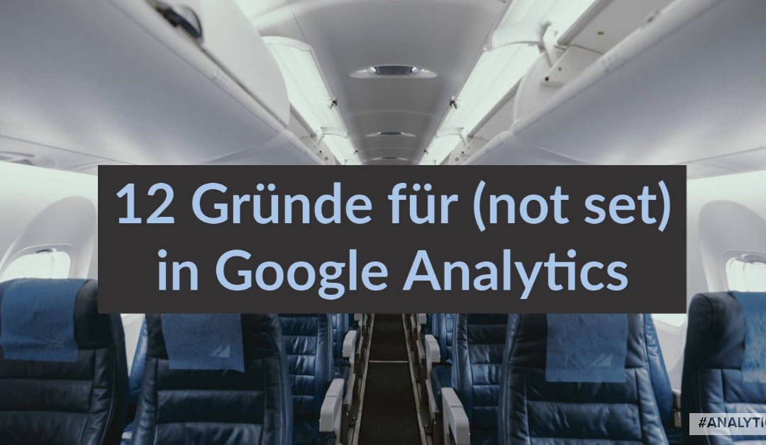(not set) in Google Analytics: Ursachen und Lösungen