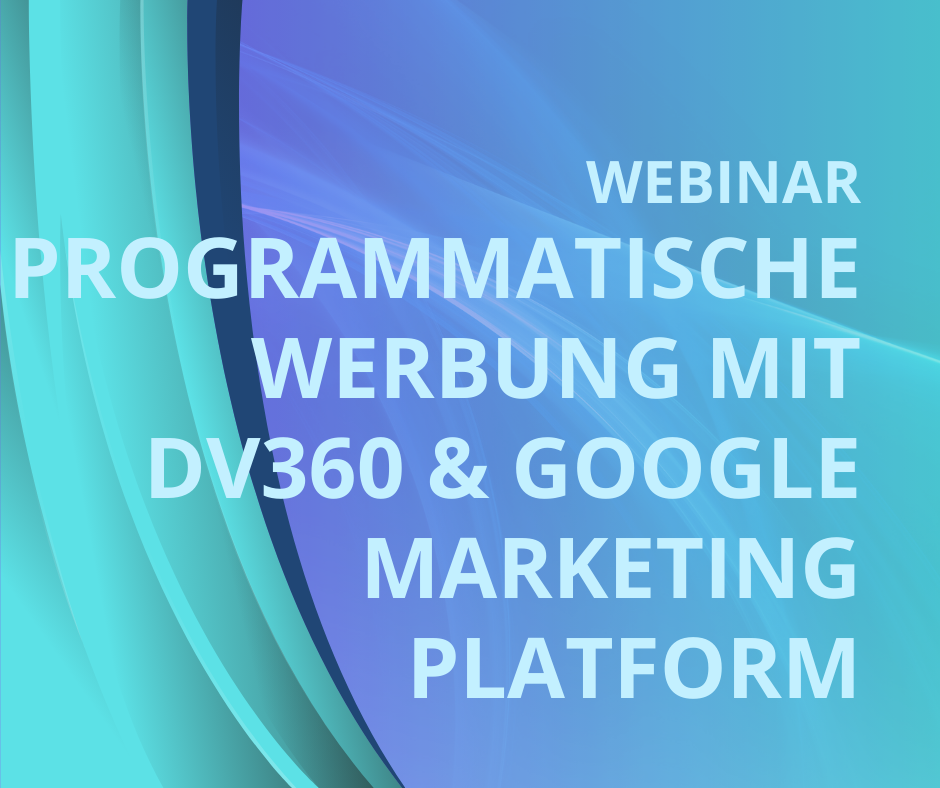 Programmatische Werbung mit DV360 und Google Marketing Platform ...